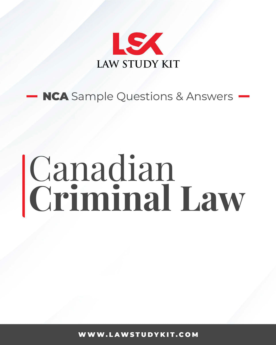 Sample Questions and Answers- NCA Canadian Criminal Law 2021 – Law ...